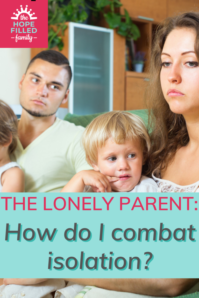 THE LONELY PARENT: COMBATING ISOLATION - The Hope-Filled Family